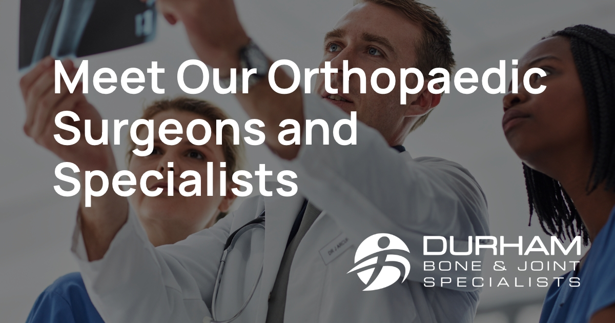 Meet Our Providers - Durham Bone and Joint Specialists