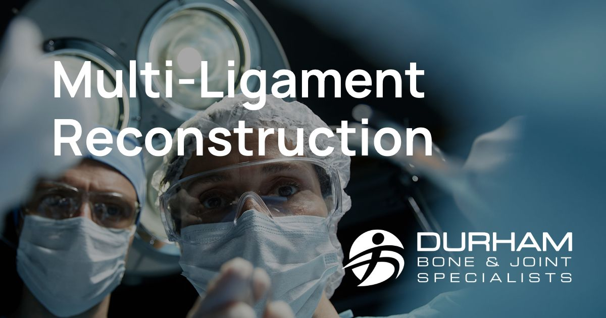 Procedures - Multi-Ligament Reconstruction - Durham Bone and Joint ...